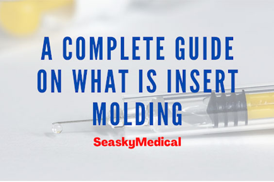What Is Insert Molding The Complete Guide SeaskyMedical